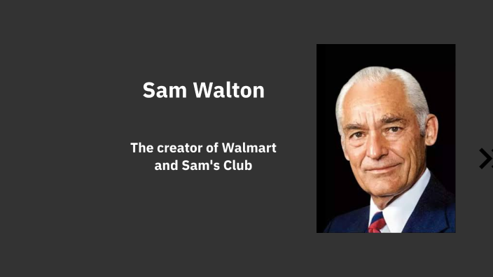 Sam Walton Entrepreneur Presentation by Becca Durler on Prezi