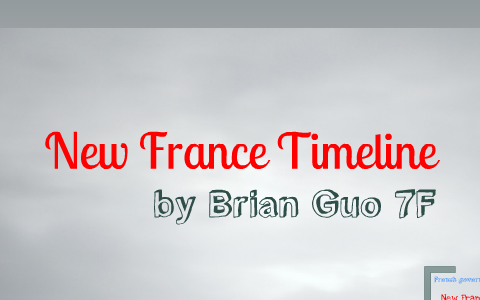 New France Timeline by Brian Guo on Prezi