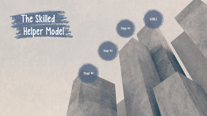 The Skilled Helper Model by Parhis Tippett on Prezi