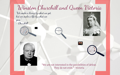 Queen Victoria and Winston Churchill by Jordan Field on Prezi