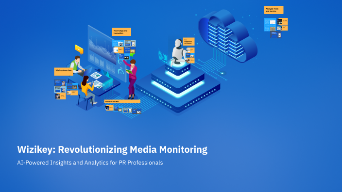 Wizikey: Revolutionizing Media Monitoring by Nayna Bhardwaj on Prezi