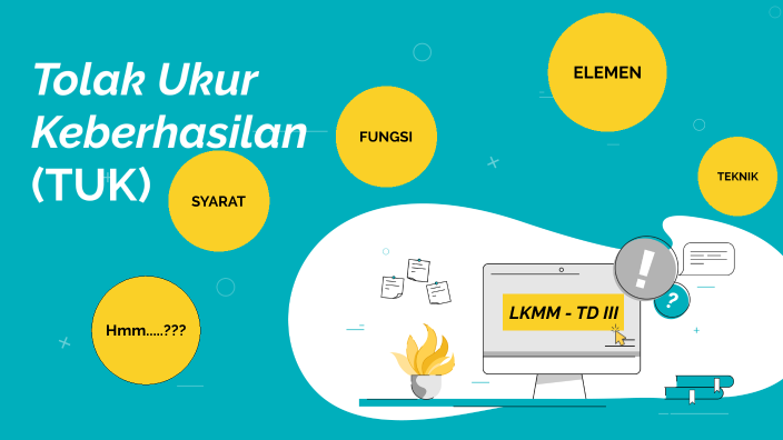 TOLOK UKUR KEBERHASILAN (TUK) by 54-Adi Putra Saimona on Prezi