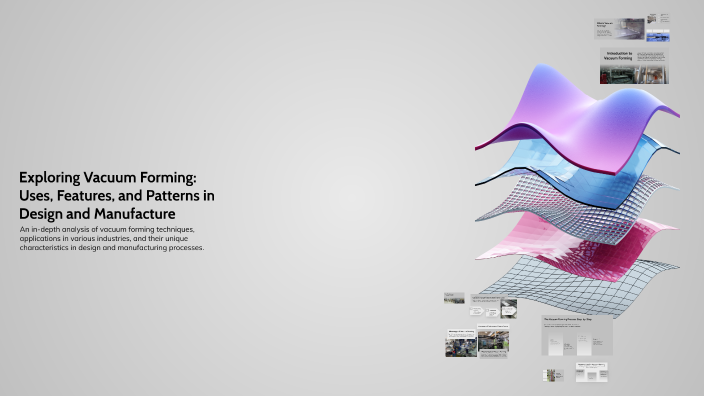 Exploring Vacuum Forming: Uses, Features, and Patterns in Design and ...
