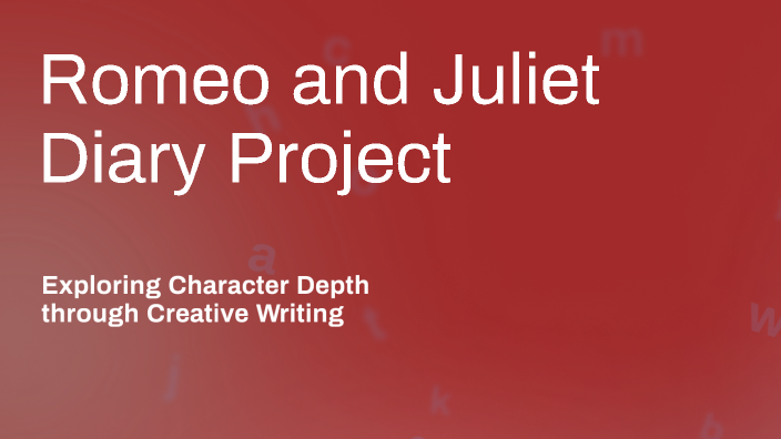 Romeo and Juliet Diary Project by Tristan Muhlenkamp on Prezi