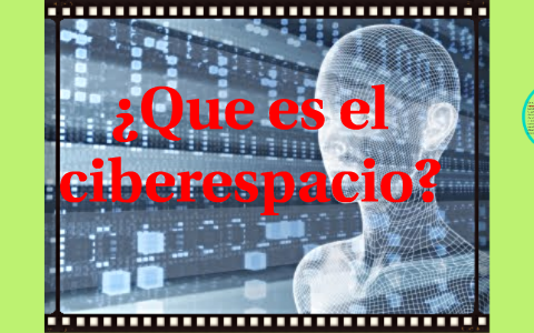 ¿Que es el ciberespacio? by Marina Benavides on Prezi