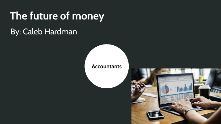 The future of money by Caleb Hardman on Prezi
