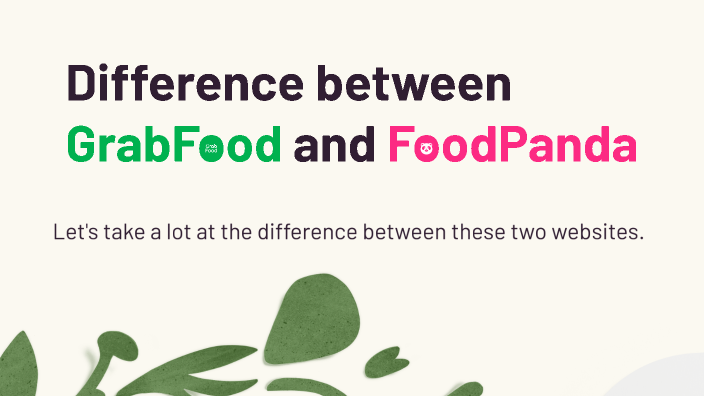 Difference between GrabFood and FoodPanda by Fimply on Prezi