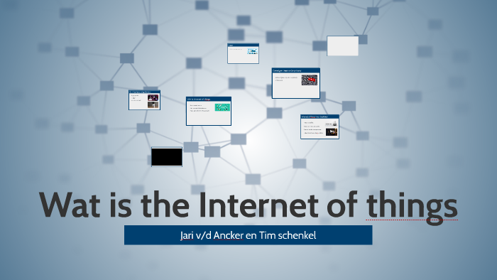 Wat is de Internet of things by tim schenkel on Prezi