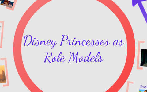 Disney Princesses as Role Models by Erin Slizak on Prezi