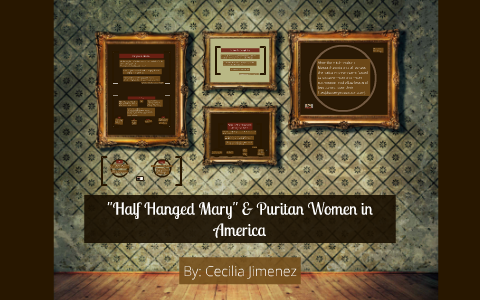 Half Hanged Mary & Puritan Women by Cecilia Jimenez on Prezi