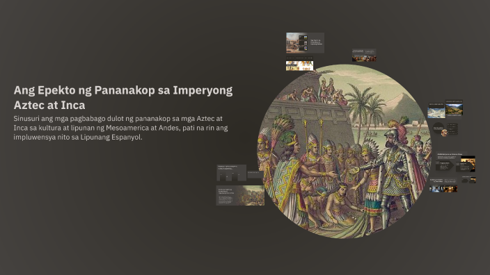 Ang Epekto ng Pananakop sa Imperyong Aztec at Inca by EVANESENCE on Prezi
