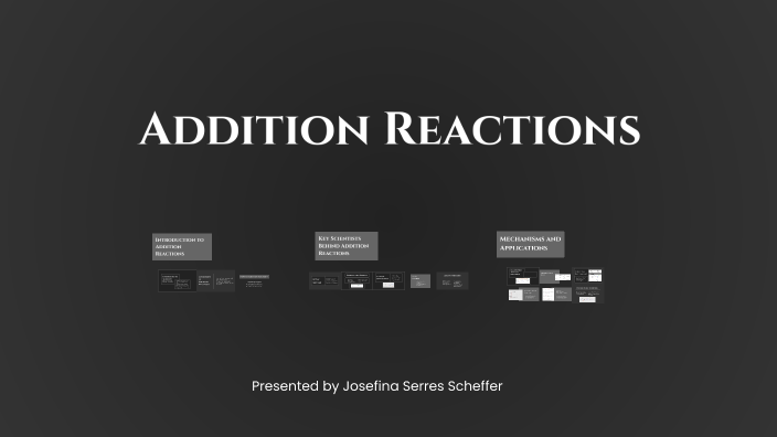 Addition Reactions by Josefina Serres Scheffer on Prezi