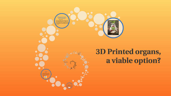 3D Printed organs, viable option? by Andrew Salazar on Prezi