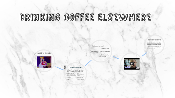 Drinking Coffee Elsewhere by Angelina Noto on Prezi