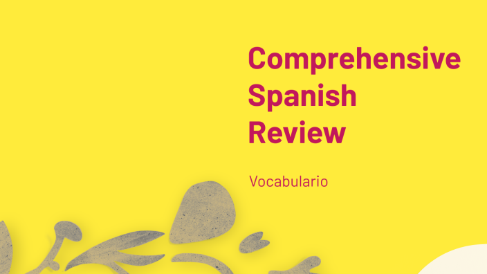 Comprehensive Spanish Review by Rebecca Clanton on Prezi