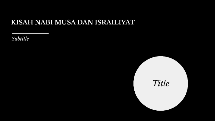 kisah nabi musa dan israiliyat by Mahrus Mahrus Iqbal Mukorrobin on Prezi