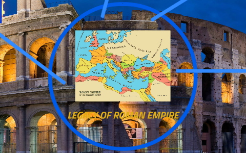 Legacies from the Roman Empire by Raymond Chen on Prezi