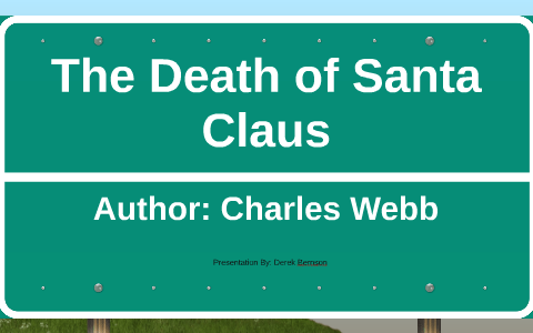 The Death of Santa Claus by Derek Bernson on Prezi