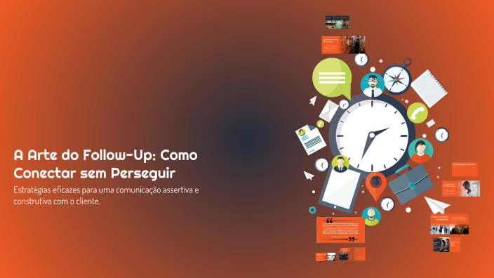 A Arte do Follow-Up: Como Conectar sem Perseguir by Francyne Evyle on Prezi