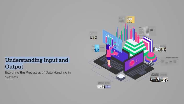 Understanding Input and Output by vishnu nu on Prezi