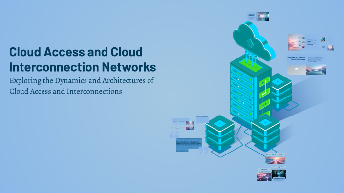 Cloud Access and Cloud Interconnection Networks by Mohammed Ishaan on Prezi