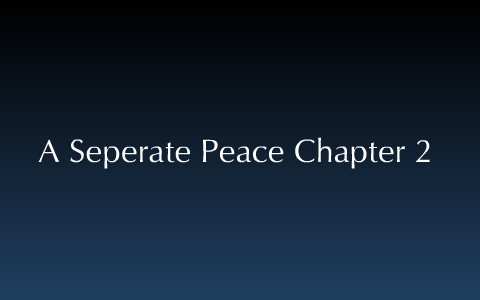 A Seperate Peace Chapter 2 by Jack Nowlan on Prezi
