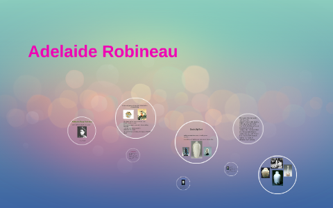 Adelaide Robineau by Jennifer Rodriguez on Prezi
