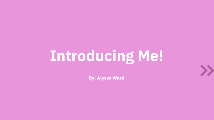 Introduction_Ward by Alyssa Ward on Prezi