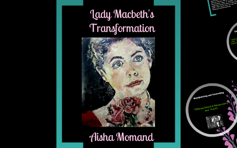 Lady Macbeth Character Transformation by Aisha Momand on Prezi