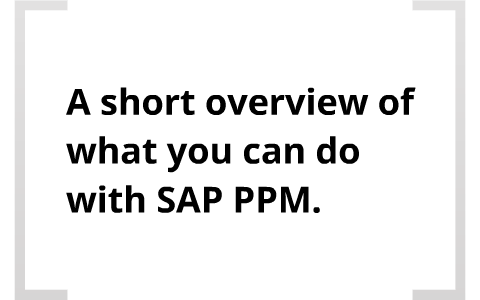 SAP PPM Overview by Johannes Bacher on Prezi