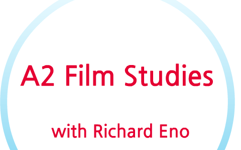 Introduction to A2 Film Studies by Richard Eno on Prezi