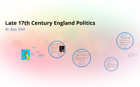 Late 17th Century England Politics by av s on Prezi