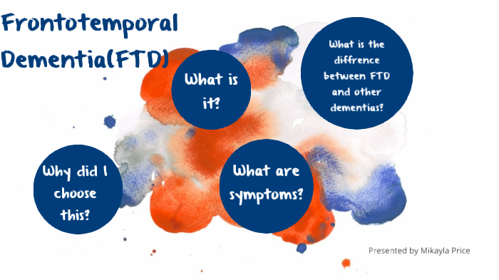 Fontotemple Dementia by Mikayla Price (Student) on Prezi