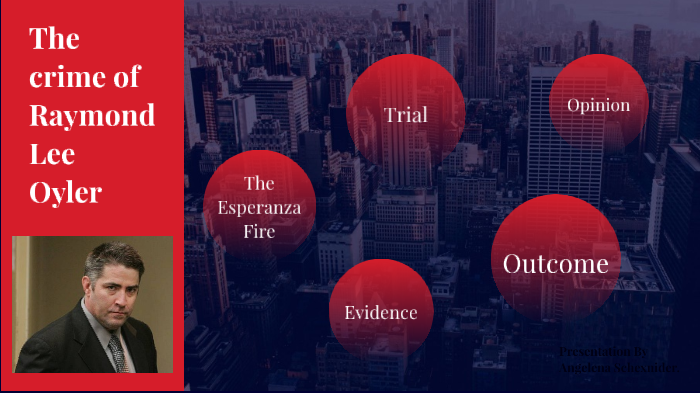 Raymond Lee Oyler by Angelena Schexnider on Prezi