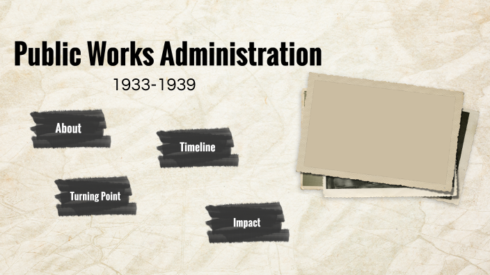 Public Works Administration by Savannah Farr on Prezi