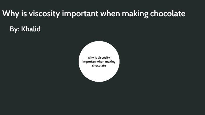 Why is viscosity important when making chocolate by KA - 07PB 779184 ...
