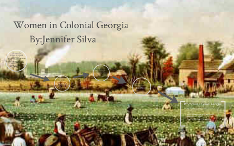 Women in Colonial Georgia by Jennifer Silva on Prezi