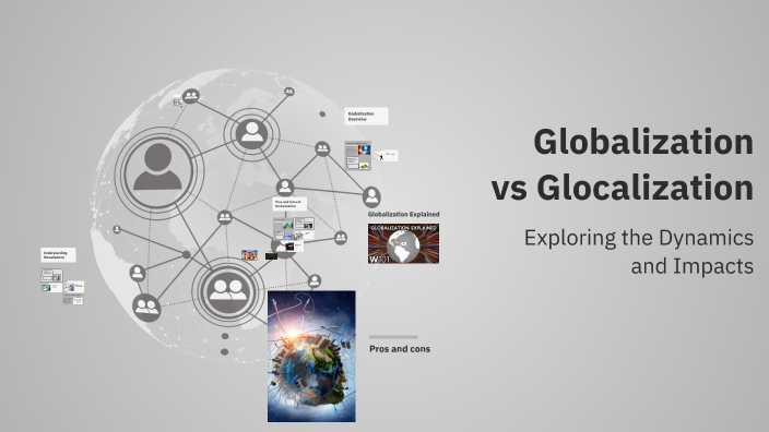 Globalization vs Glocalization by Juliana Haselhorst on Prezi
