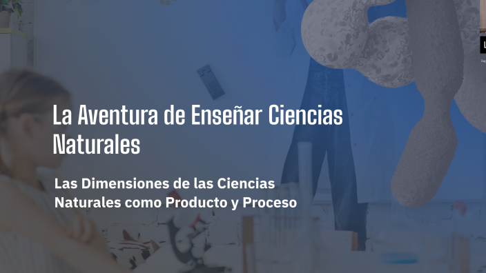 La Aventura de Enseñar Ciencias Naturales by Flavia Lorena Abarca on Prezi