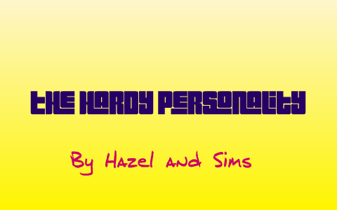 The Hardy Personality by Hazel Postma on Prezi