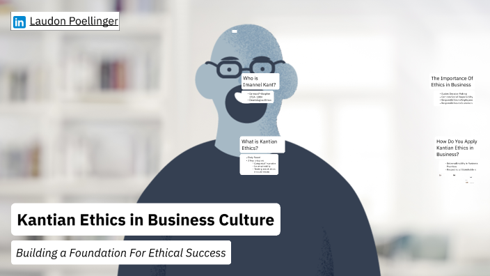 Kantian Ethics in Business Culture by Laudon Poellinger on Prezi