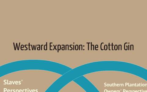 Westward Expansion: Cotton Gin by Jess Wu on Prezi