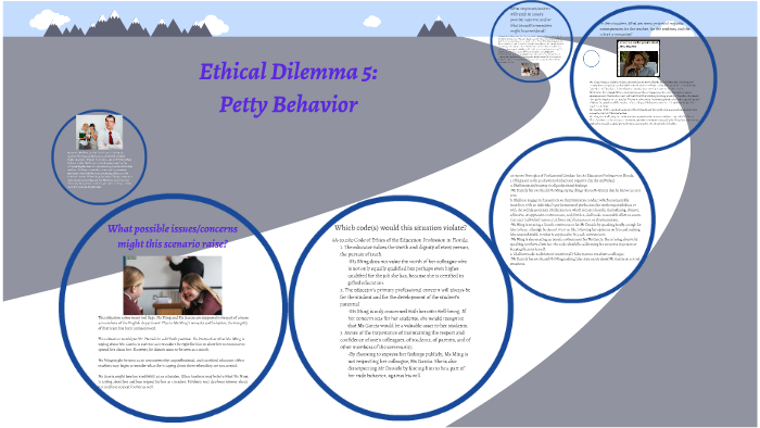 Ethical Dilemma 5: Petty Behavior by Kimberly Burkes on Prezi