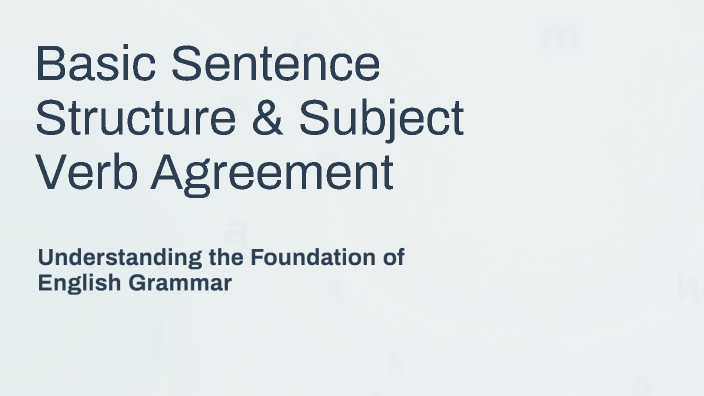 Basic Sentence Structure & Subject Verb Agreement by Dydy Rohayu on Prezi