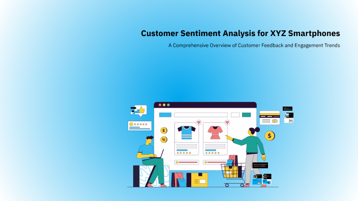Customer Sentiment Analysis for XYZ Smartphones by zack zack on Prezi