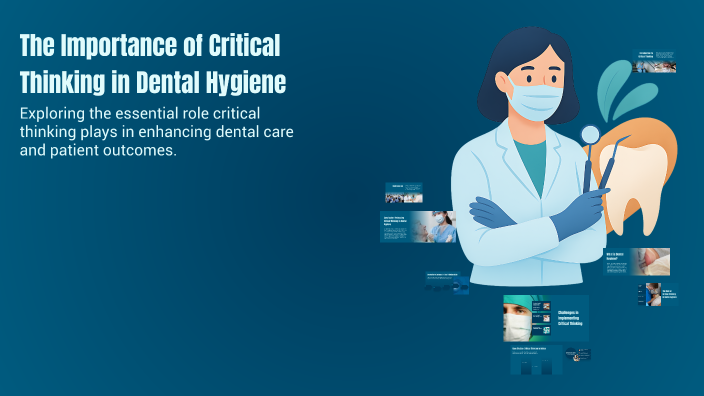The Importance of Critical Thinking in Dental Hygiene by Aiyana ...