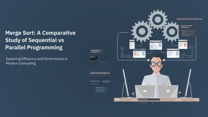 Merge Sort: A Comparative Study of Sequential vs Parallel Programming by Dimpul Sowjanya on Prezi