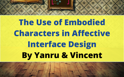 The Use of Embodied Interface Characters in Affective Interf by yanru ...
