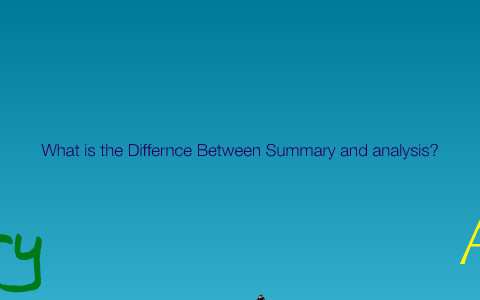 Whats the difference between summary and analysis? by Aaron Stone on Prezi