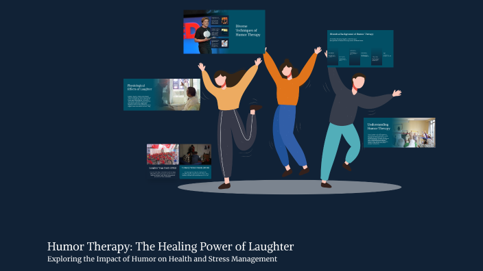 Humor Therapy: The Healing Power of Laughter by Robert Sinkfield on Prezi